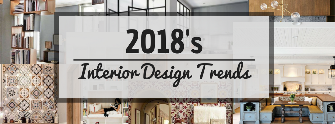 Interior Design Trends for 2018 - Brock Restoration